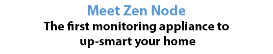 Zen Node - the first monitoring appliance to up-smart your home | Indiegogo