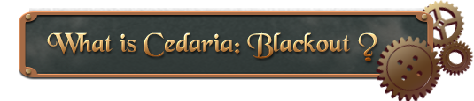 Cedaria: Blackout | Indiegogo